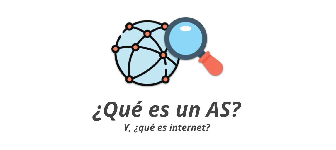 ¿Qué es un Sistema Autónomo? Y, ¿qué es Internet?
